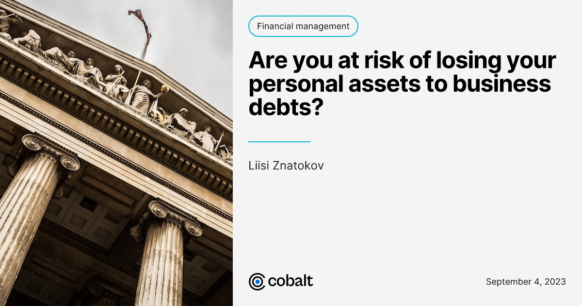 Risk of losing your personal assets to business debts | Cobalt